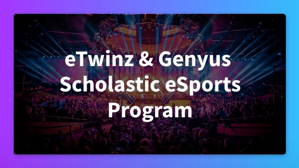 eTwinz & Genyus Scholastic eSports Program | Genially