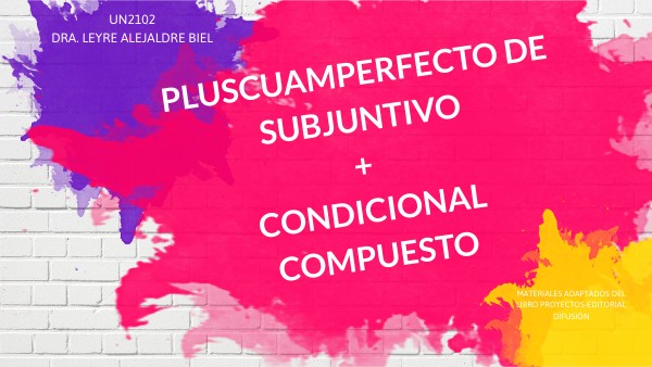 PLUSCUAMPERFECTO DE SUBJUNTIVO (UN2102) | Genially