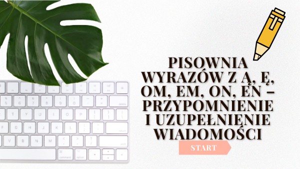 Pisownia wyrazów z Ą, Ę, OM, EM, ON, EN | Genially