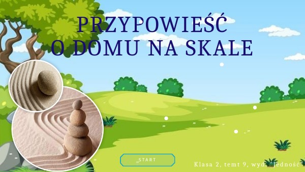 (kl.2,t.9) Przypowieść o domku na skale (2021) | Genially