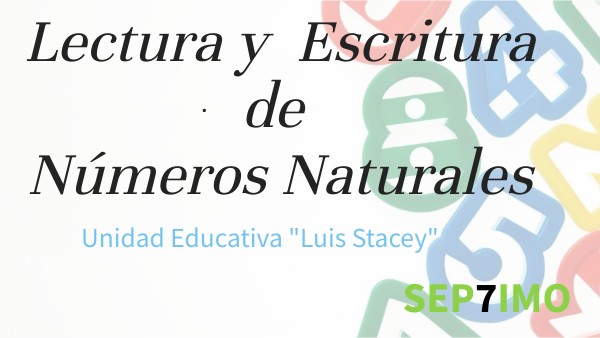 Lectura y Escritura de Números Naturales | Genially