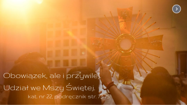 Kl. 8. 22. Obowiązek, ale i przywilej. Udział we Mszy Świętej. | Genially