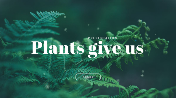 Plants give us... | Genially