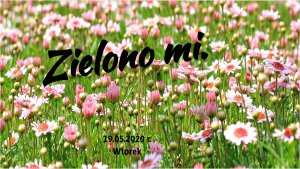 Zielono mi kl. 3a 27.05.2020 r. | Genially