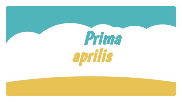 IV.22.Prima aprilis | Genially