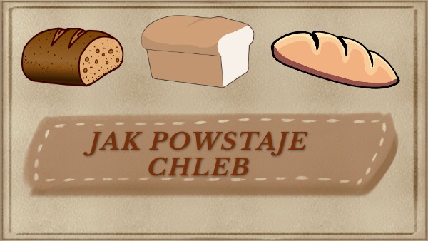 IV.137.Jak powstaje chleb EO 2 | Genially