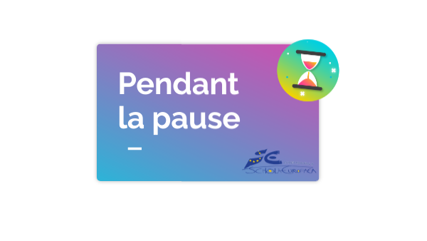 Pendant la pause. FR | Genially
