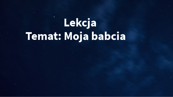 Moja babcia | Genially