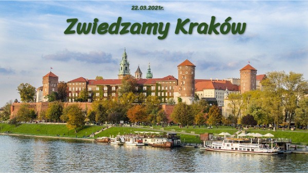 Zwiedzamy Kraków 22.03.2021r Monika K. | Genially