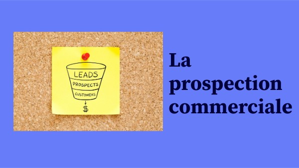 La prospection 1 : Prospection : qu’est-ce que c’est ? plan de prospec