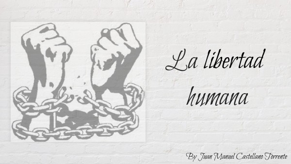 La libertad humana | Genially