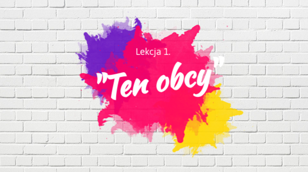 "Ten obcy" lekcja 1. | Genially