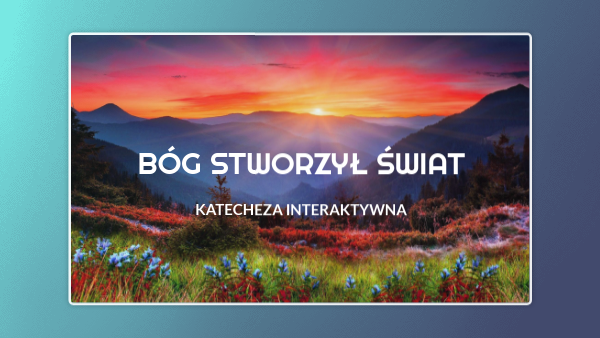 Bóg stworzył świat.Kl.1 | Genially