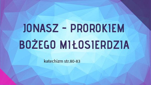 Jonasz prorokiem Bożego miłosierdzia kl. 5 | Genially