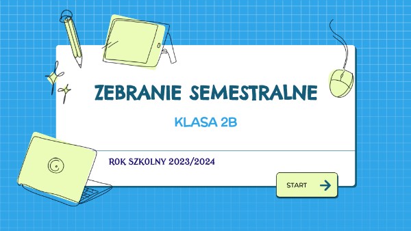 Zebranie semestralne klasa 2b | Genially