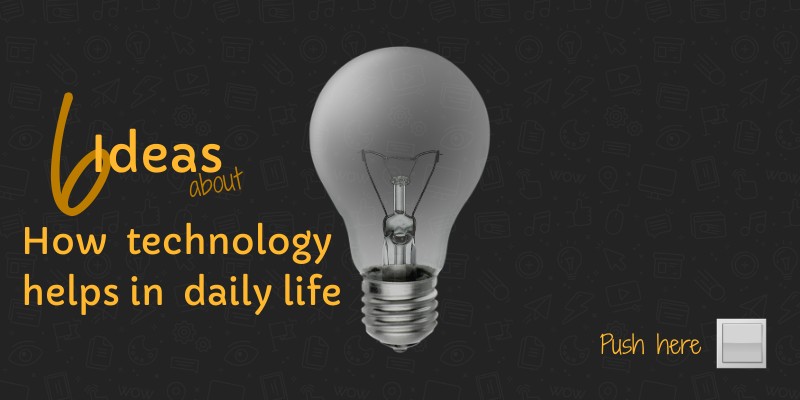 How technology improves our daily lives