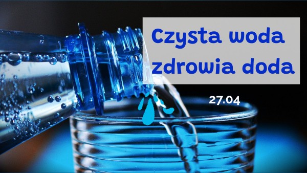Czysta woda zdrowia doda | Genially