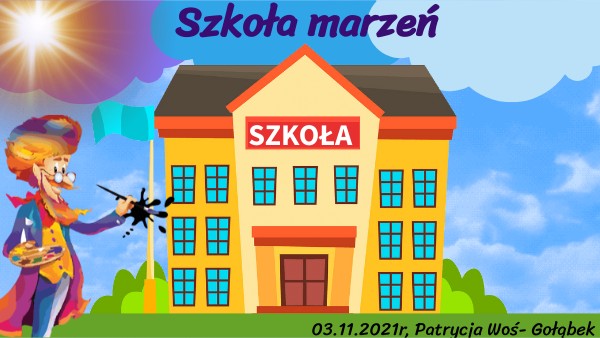Szkoła marzeń | Genially