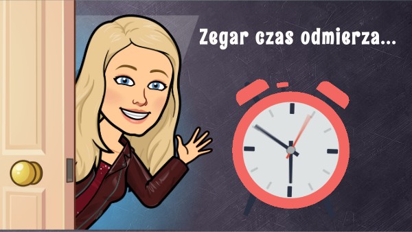 Copy - Zegar czas odmierza-klasa 1 | Genially