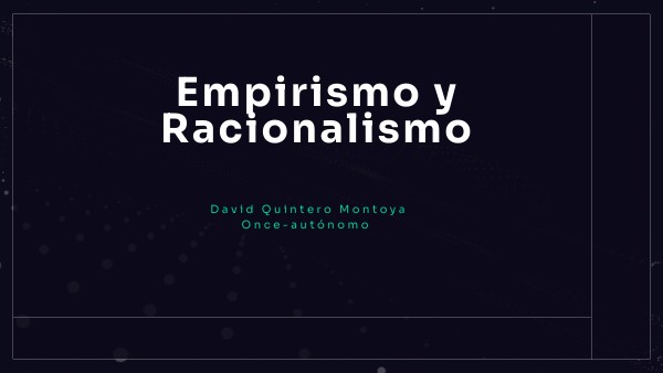 Empirismo y Racionalismo | Genially