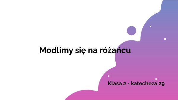 k.2, t.29. Modlimy się na różańcu | Genially