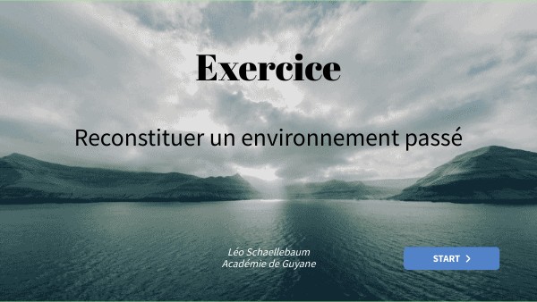 Reconstitution d'un paléoenvironnement | Genially