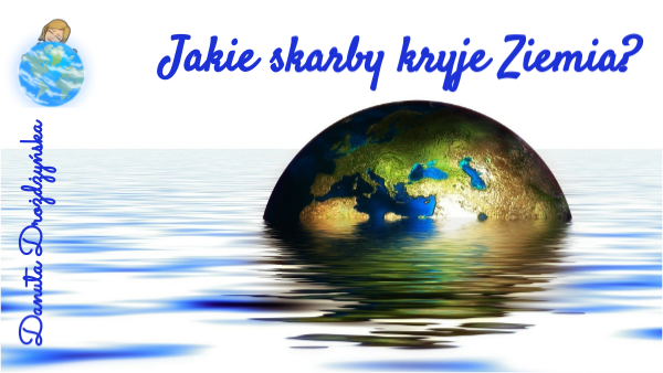 Jakie skarby kryje Ziemia | Genially