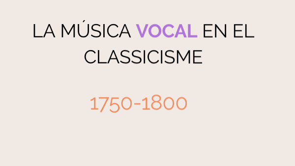 La música vocal en el classicisme | Genially