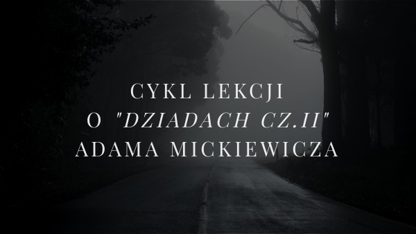 Dziady cz. II | Genially