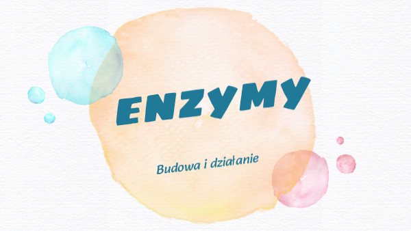 bUDOWA I DZIAŁANIE ENZYMÓW | Genially