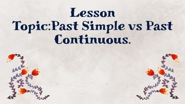 Past Simple vs Past Continuous | Genially