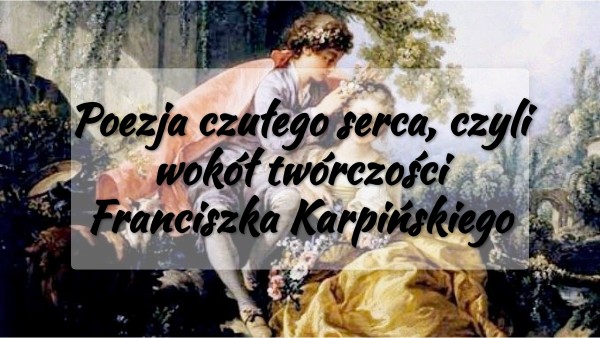 Poezja czułego serca, czyli wokół twórczości Franciszka Karpińskiego ...