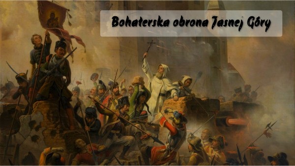 Bohaterska obrona Jasnej Góry | Genially