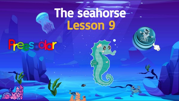Lesson 9. The seahorse | Genially