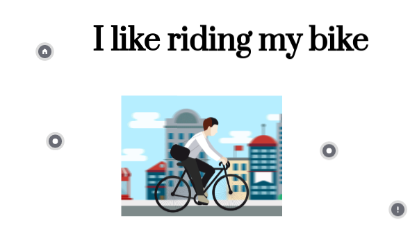 I like riding my bike