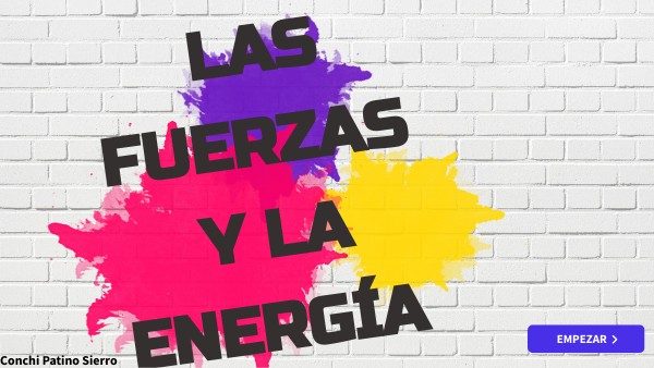LAS FUERZAS Y LA ENERGÍA 4º CURSO | Genially