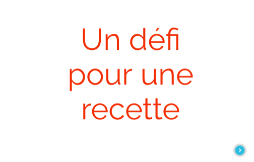 un défi pour une recette