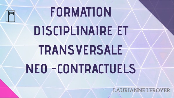 Formation disciplinaire et transversale Néo- contractuels - Jour 1 | Genially