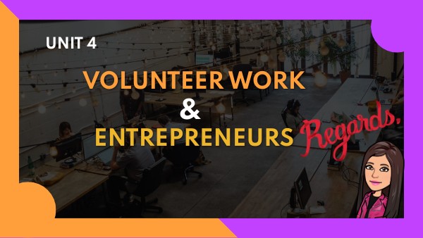 CLASS 1 UNIT 4 VOLUNTEER WORK AND ENTREPRENEURS | Genially