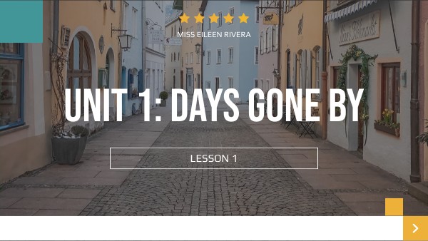 CLASS 1 UNIT 1: DAYS GONE BY LESSON 1 | Genially