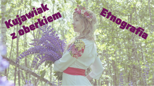 Kujawiak z oberkiem. Etnografia | Genially