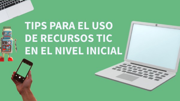 tips para usar TIC en el nivel inicial