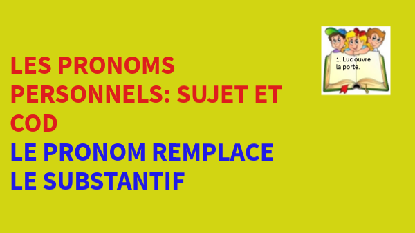 LES PRONOMS PERSONNEL SUJET ET COD | Genially