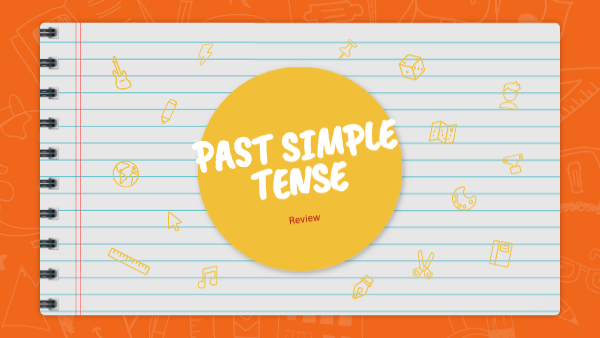 PAST SIMPLE TENSE REVIEW