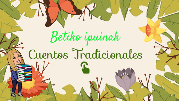 C.T.T CUENTOS TRADICIONALES betiko ipuinak | Genially