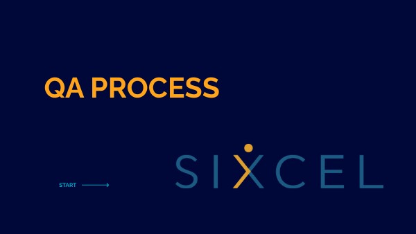 SIXCEL QA PROCESS