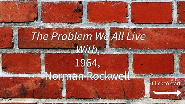 The Problem We All Live With, Norman Rockwell | Genially
