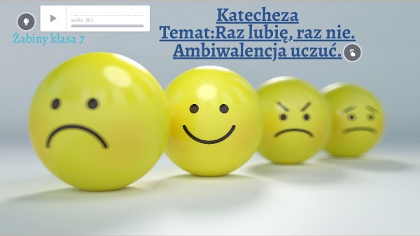 klasa7, t: Raz tak, raz nie. Ambiwalencja uczuć. | Genially
