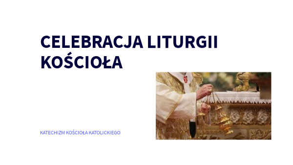 Celebracja Liturgii Kościoła | Genially