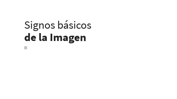 SIGNOS BÁSICOS DE LA IMAGEN